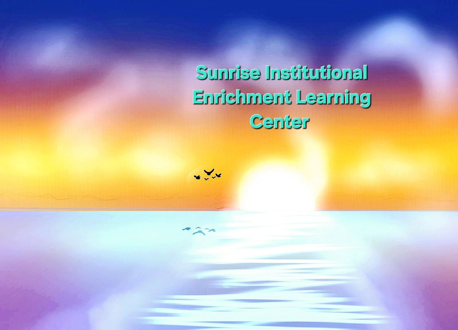Sunrise Institutional Enrichment Learning Center